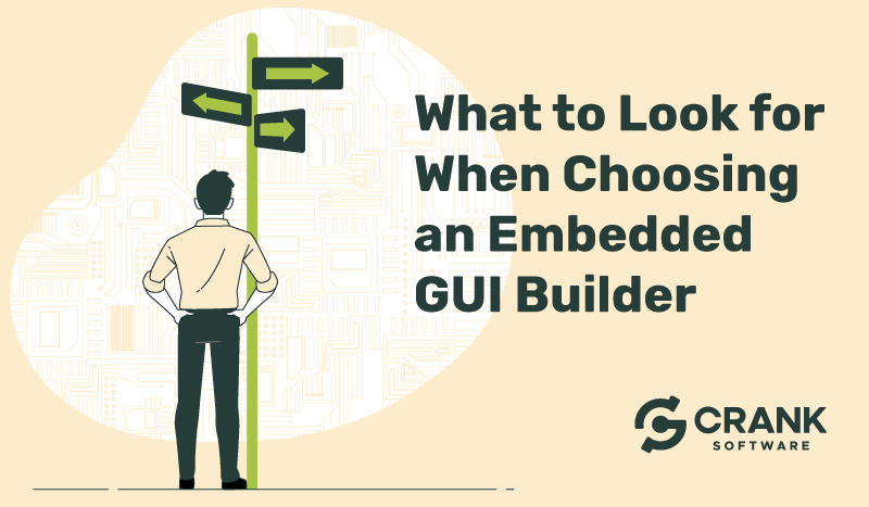 What to look for when choosing an embedded GUI builder