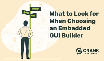 What to look for when choosing an embedded GUI builder