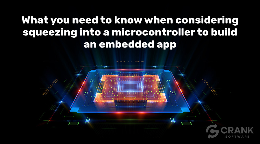 What you need to know when considering squeezing into a microcontroller ...